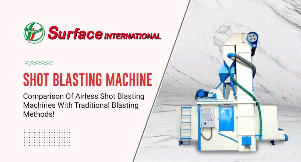 Blog - Different methodology of Airless Shot Blasting Machine!